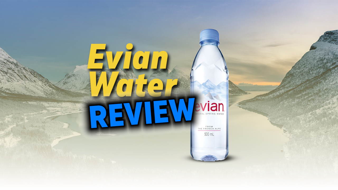 Evian Water Review...Is This The Best Water For Your Health?